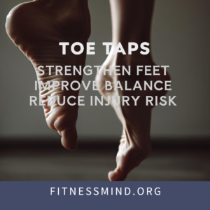 Enhance Fitness with Toe Taps: Exercises & Benefits - Fitness Mind